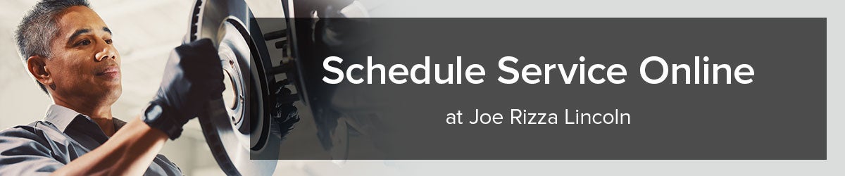 Schedule Lincoln Service Online in Orland Park, IL | Joe Rizza Lincoln